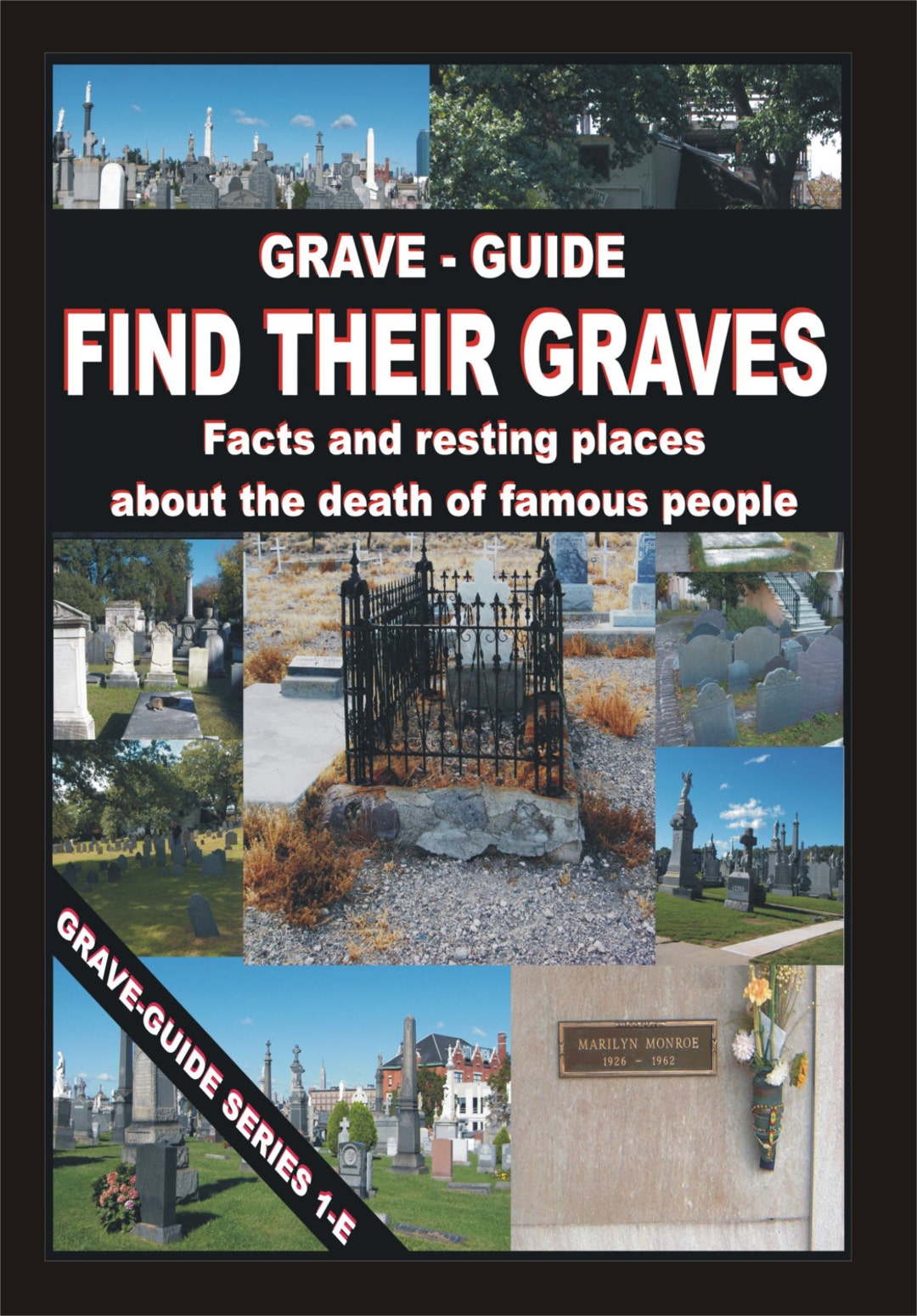 Grave Guide - Find Their Graves - Facts and Resting Places About the ...