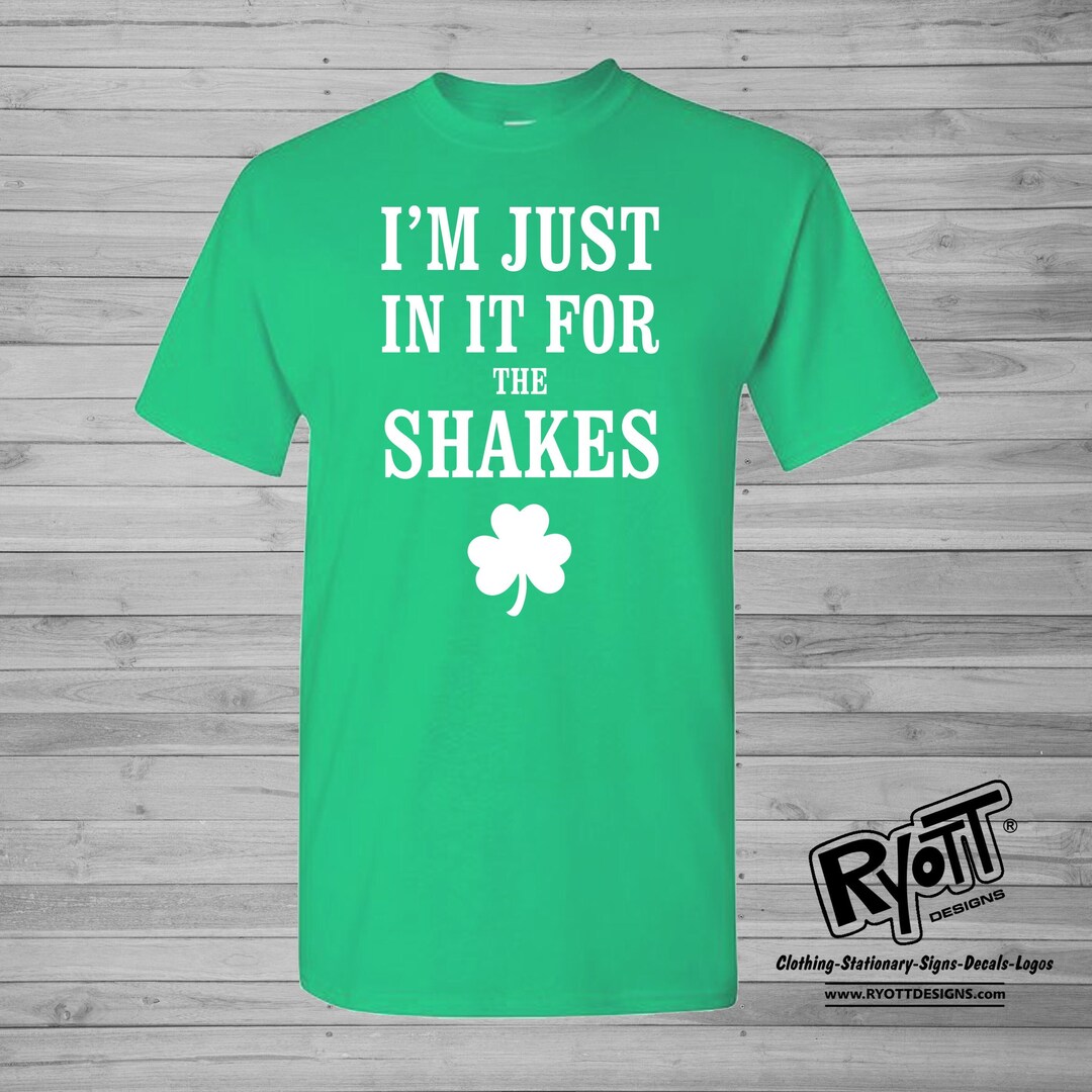 Ryott Designs I'm Just In It For The Shakes T-shirt vert (RD-Shirts#071 ...