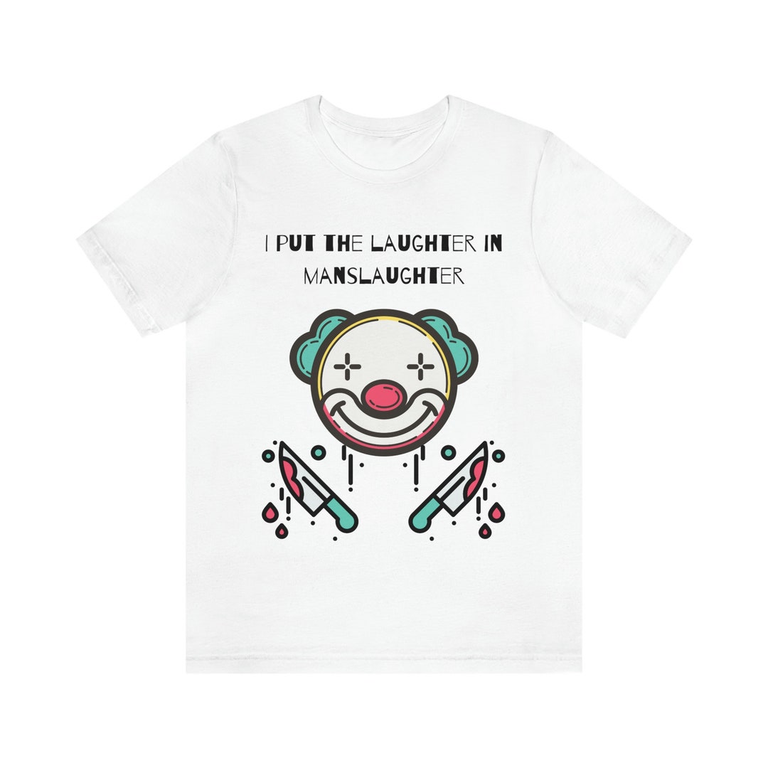 Laughter in Manslaughter Killer Clown Unisex Jersey Short Sleeve Tee - Etsy