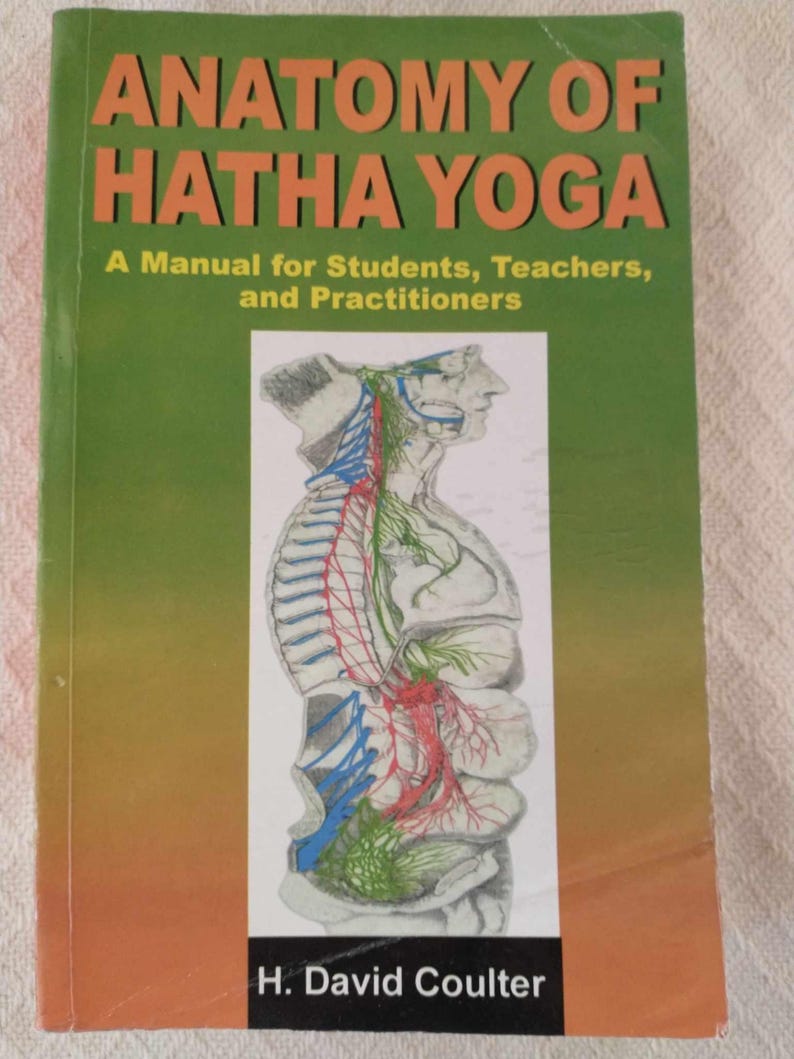 Anatomy of Hatha Yoga - A Manual for Students, Teachers and ...