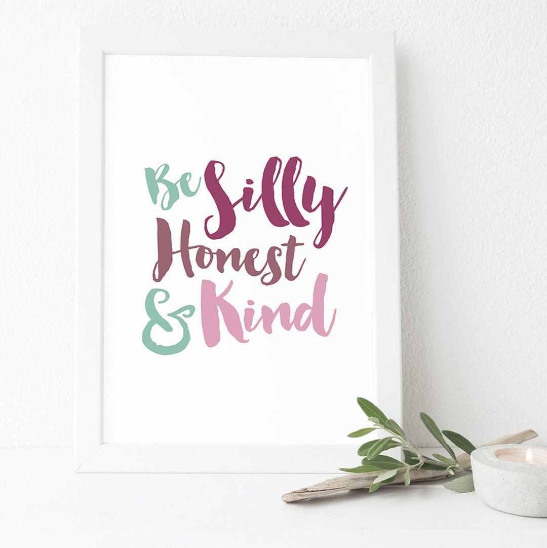 Be Silly, Honest, & Kind, Instant Download, DIY Printable File, Wall ...