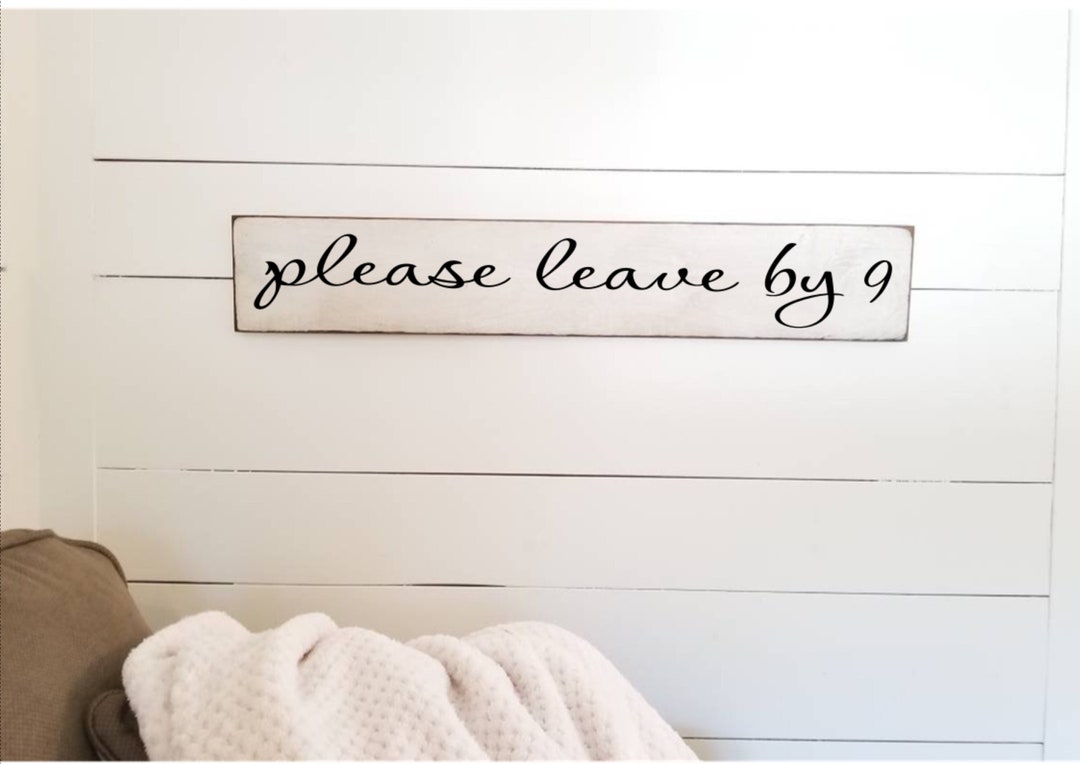Please LEAVE by 9 - Funny - Stay Awhile Sign - Living Room Wall Decor ...