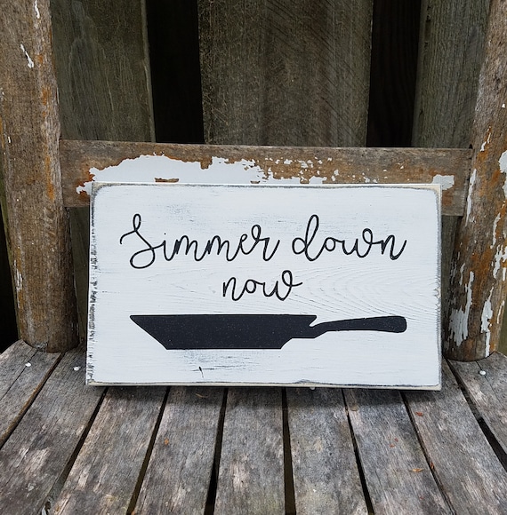 Simmer Down Now Sign Rustic Wood Sign MINI SIGN Farmhouse - Etsy