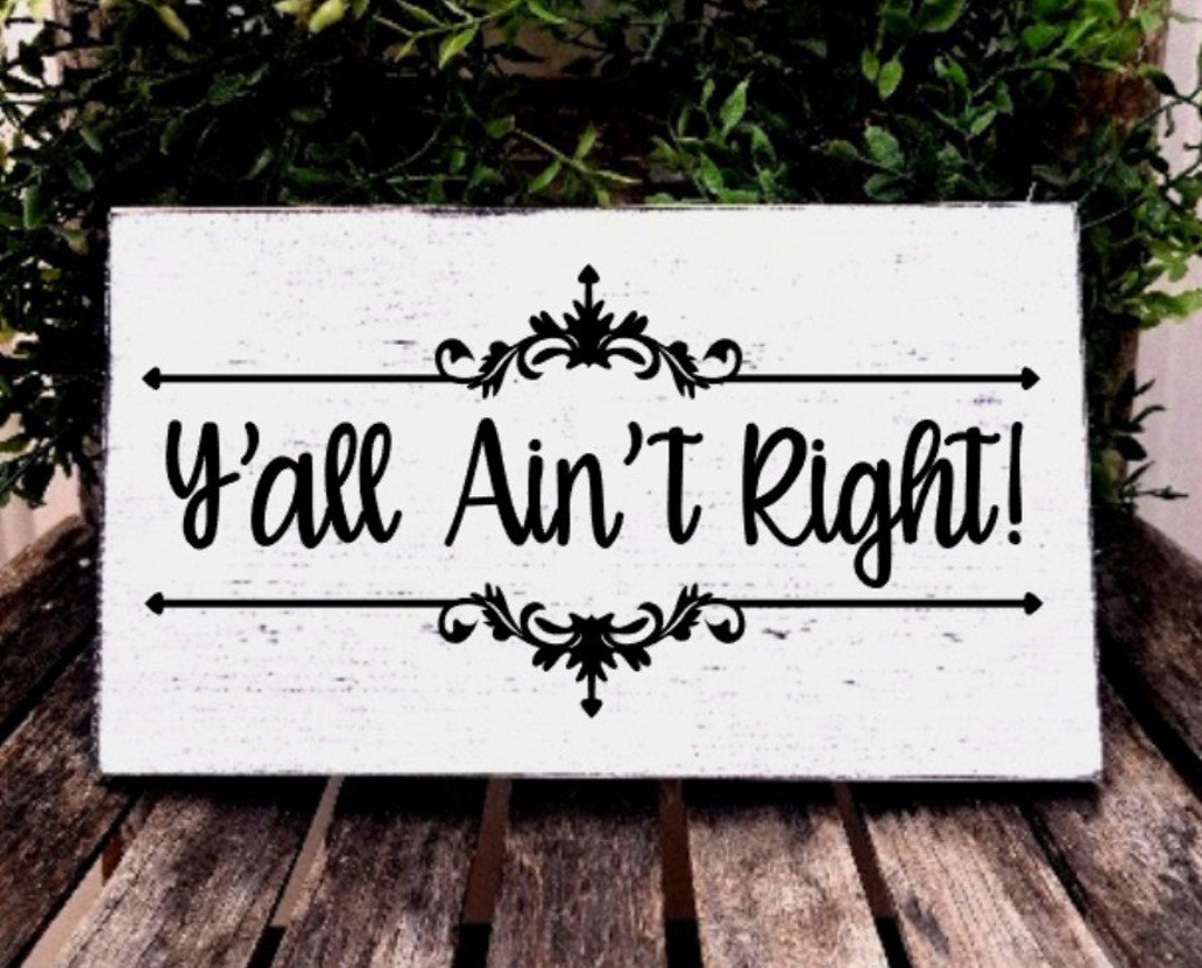 Rustic "y'all Ain't Right" Wood Sign, Farmhouse Decor - Etsy