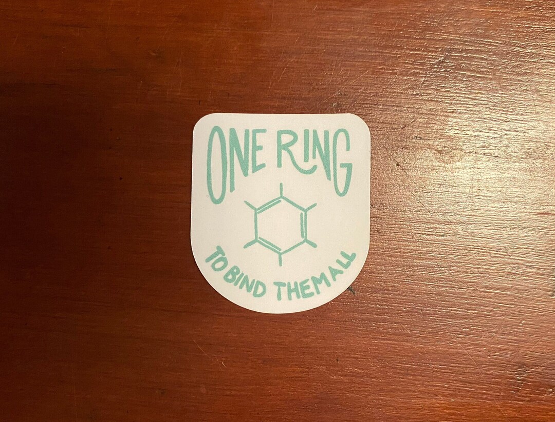 One Ring to Bind Them All Benzene Ring Chemistry Sticker - Etsy