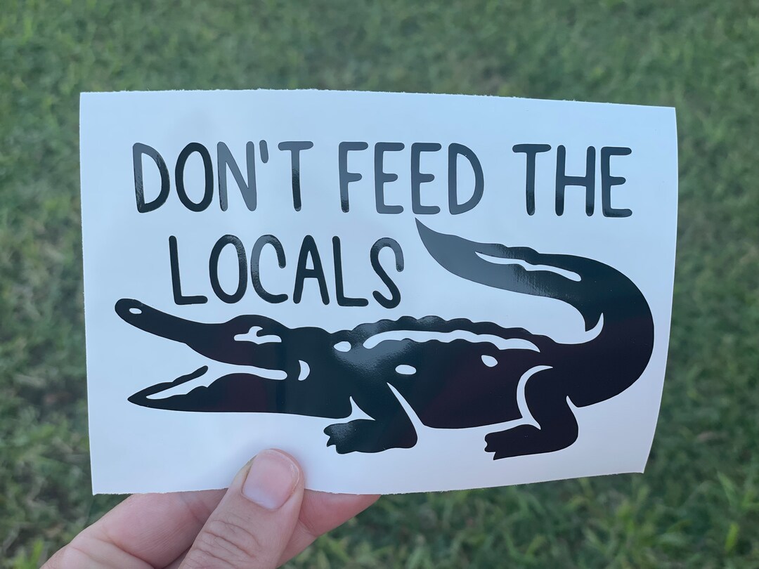 Don't Feed the Locals Gator Decal - Etsy