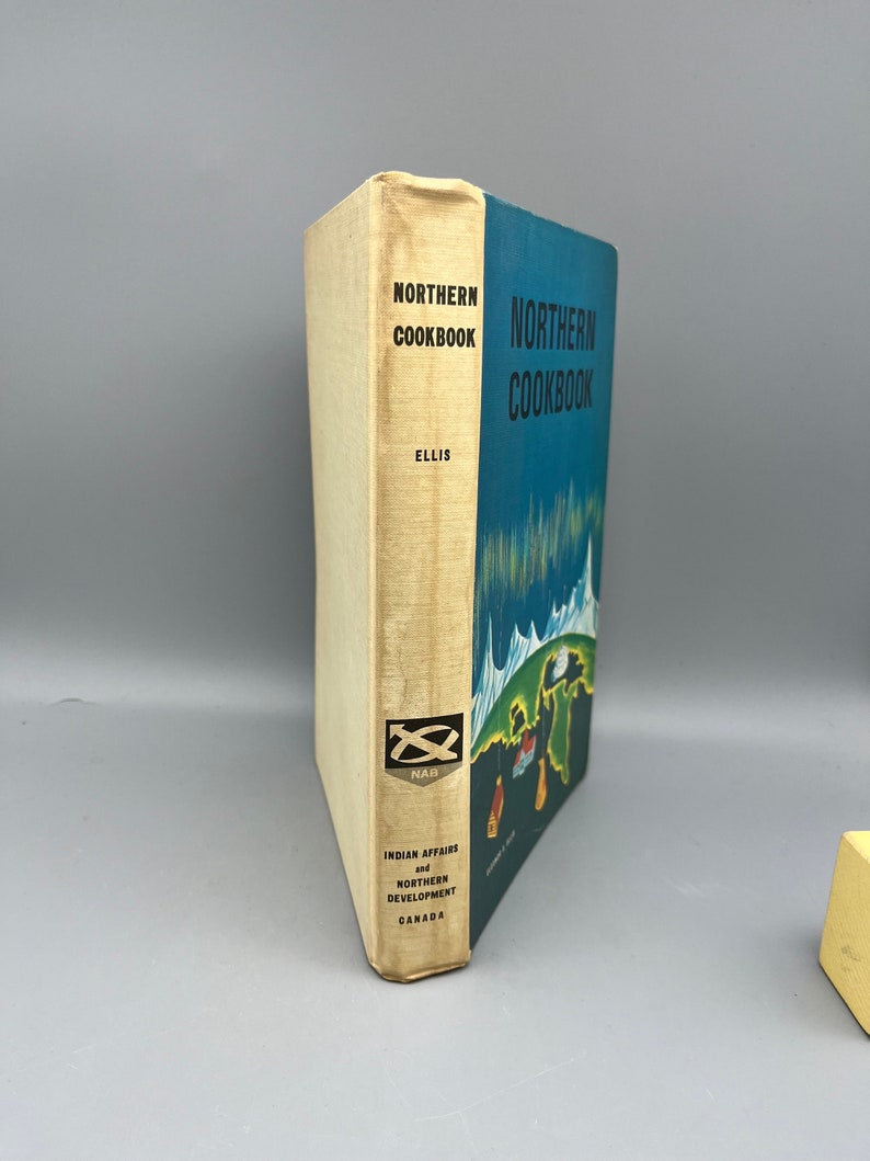 Northern Cookbook by Eleanor A. Ellis Indian Affairs and Northern ...