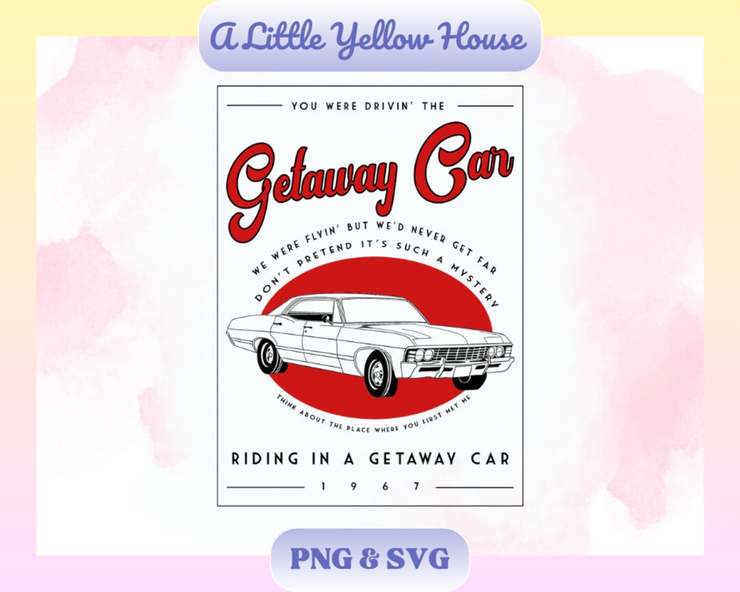 Getaway Car Taylor Swift Inspired SVG PNG Digital Download, Cricut ...