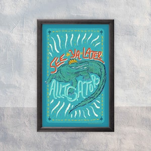See Ya Later, Alligator Art Print - Etsy