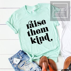 Raise Them Kind Graphic Tee Raise Them Kind Shirt Parenting - Etsy