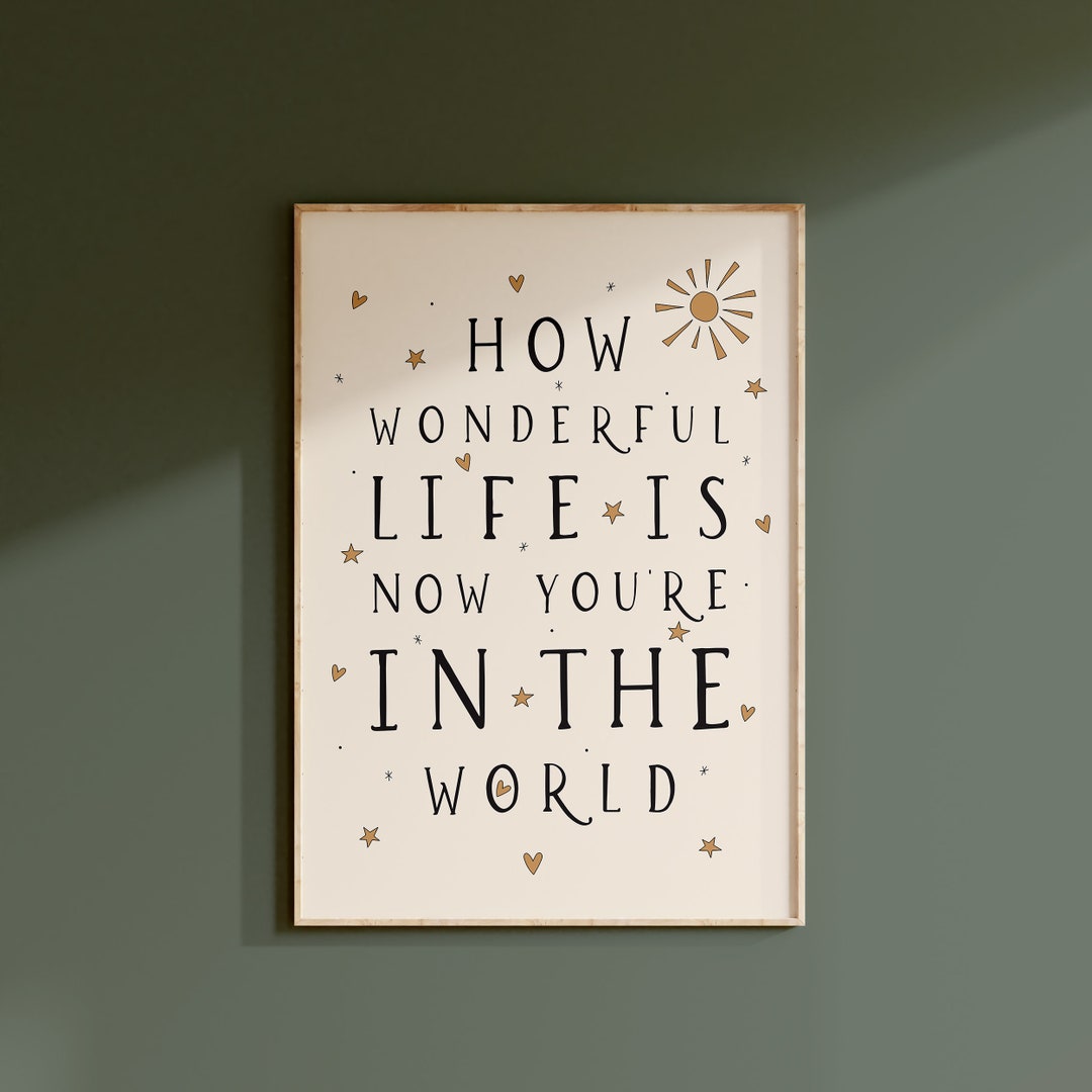 How Wonderful Life is Now You're in the World, Nursery Print, Kids ...