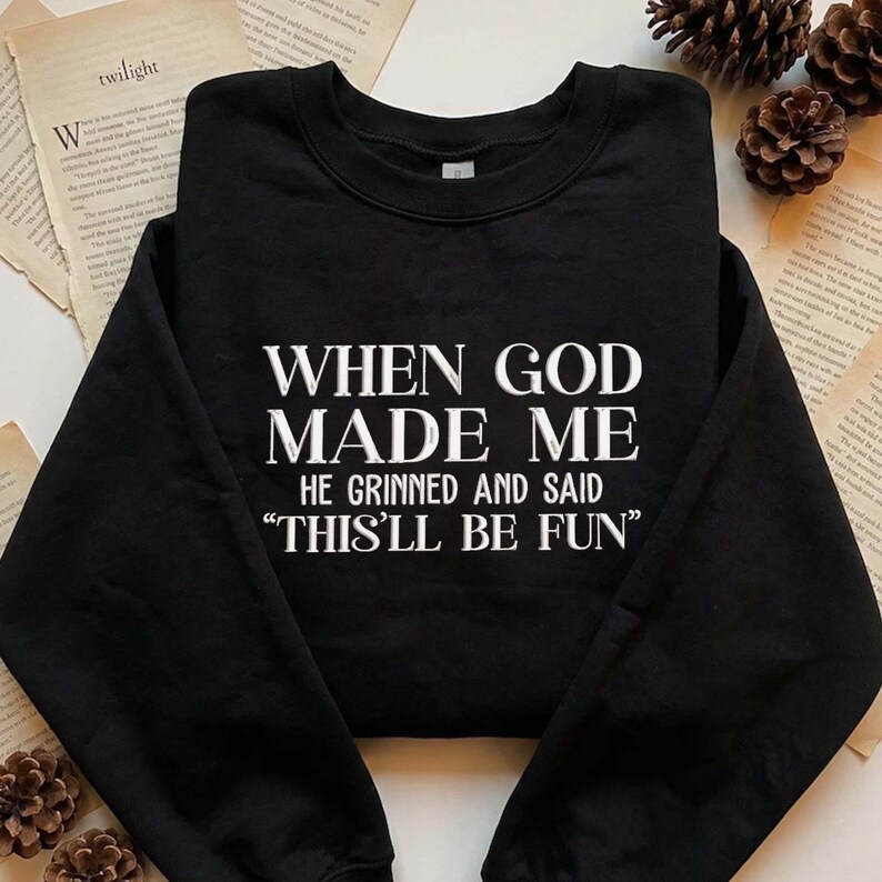 Embroidery Design File: When God Made Me Embroidery, Funny Faith for ...