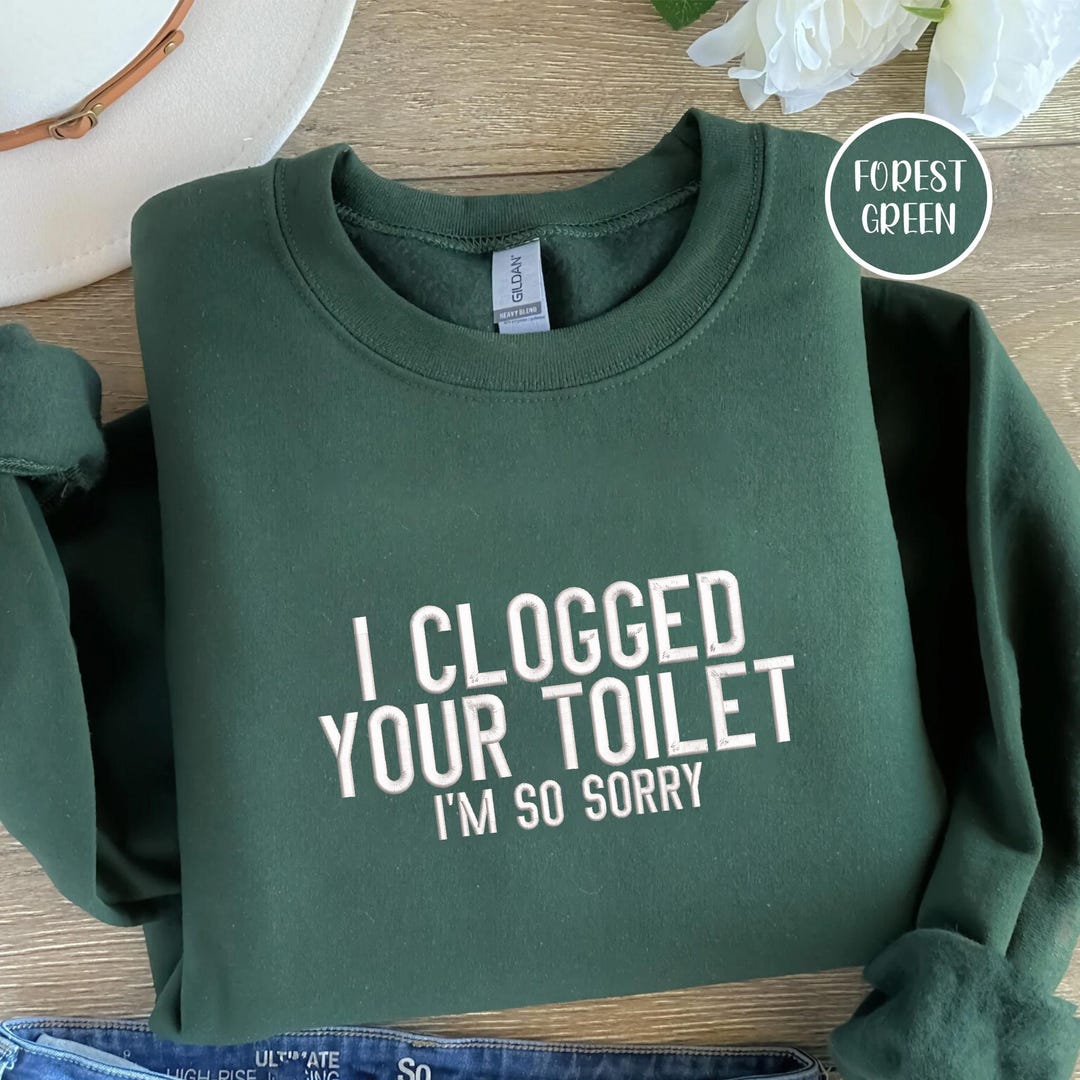 Embroidery Design File: I Clogged Your Toilet Funny Embroidery ...