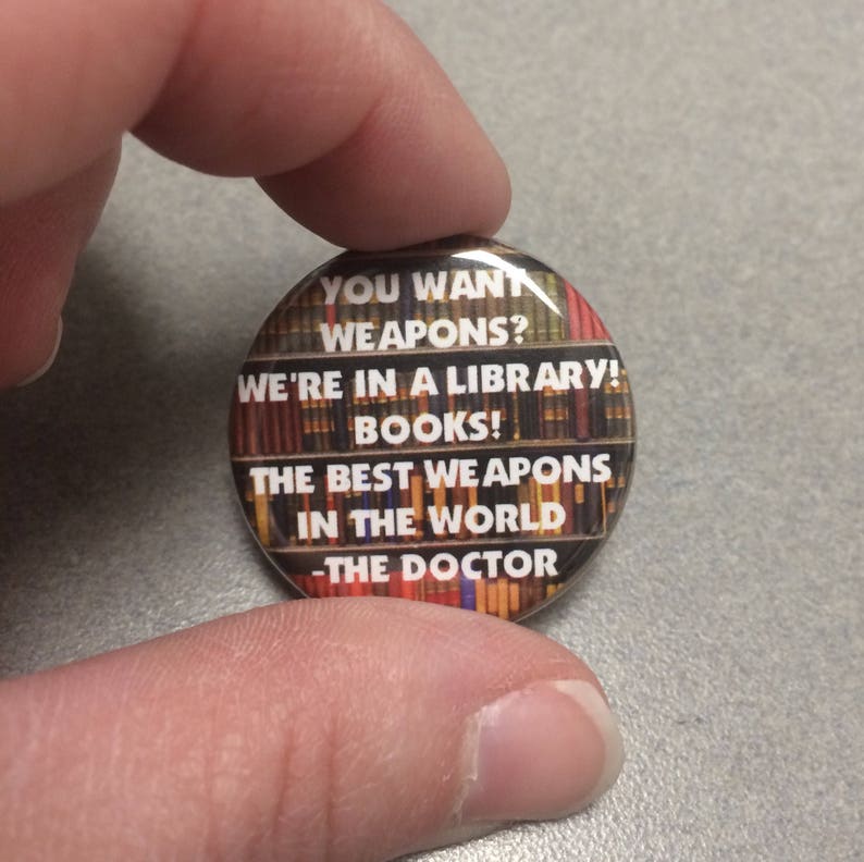 Doctor Who Quote Books the Best Weapons in the World Pin Button Magnet ...