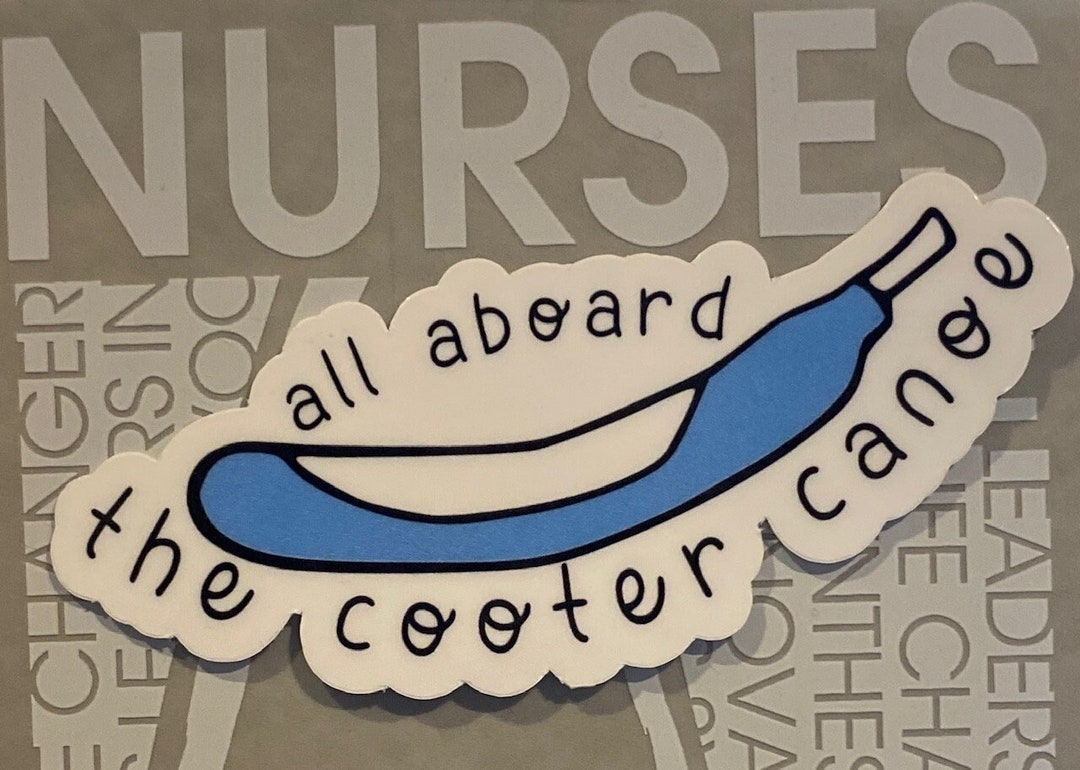 Purewick Nurse Humor Vinyl Sticker *NSFW* All Aboard the Cooter Canoe ...