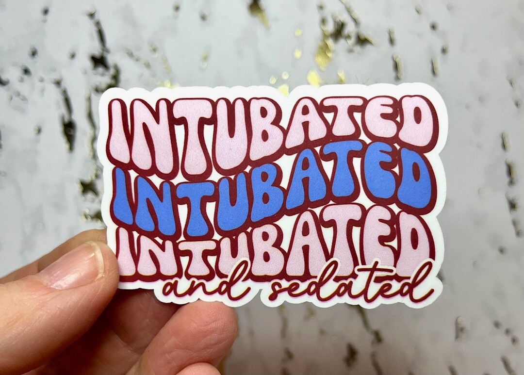 Intubated and Sedated Sticker, Gift for ICU Nurse, Medical Sticker for ...