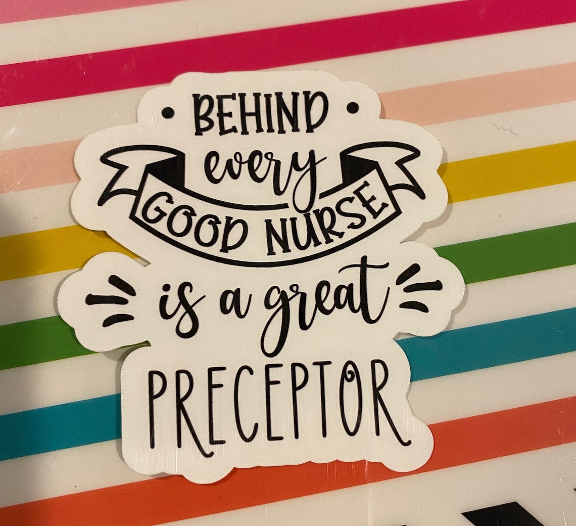 Behind Every Good Nurse is A Great Preceptor Vinyl Sticker - Etsy