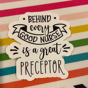 Behind Every Good Nurse is A Great Preceptor Vinyl Sticker - Nurse ...
