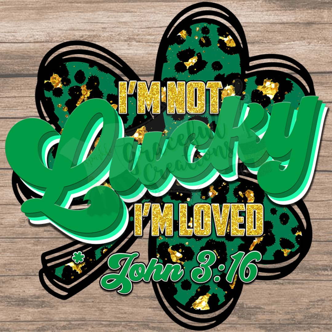 I'm Not Lucky I'm Loved PNG Sublimation Transparent Design - Etsy