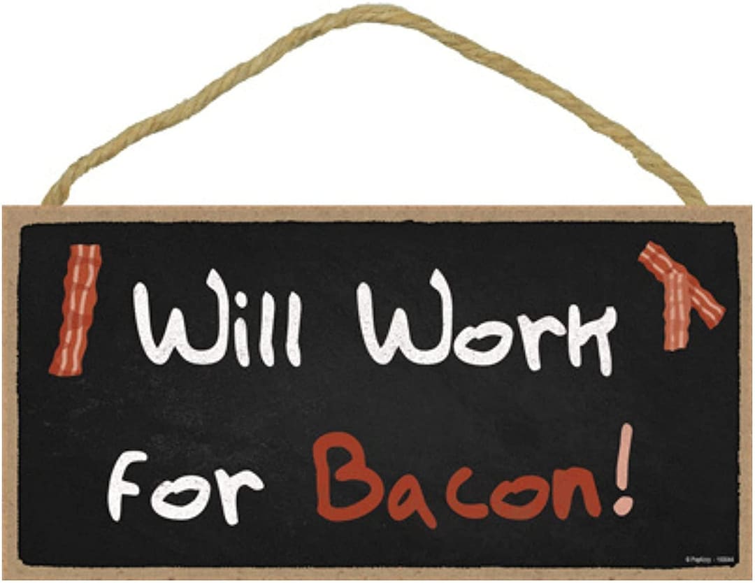 Popfizzy Will Work for Bacon Sign, Bacon Decor, Eat More Bacon, Funny ...
