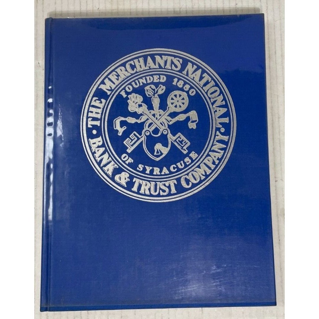History of the Merchants National Bank & Trust Co. Syracuse, N.Y. 1969 ...