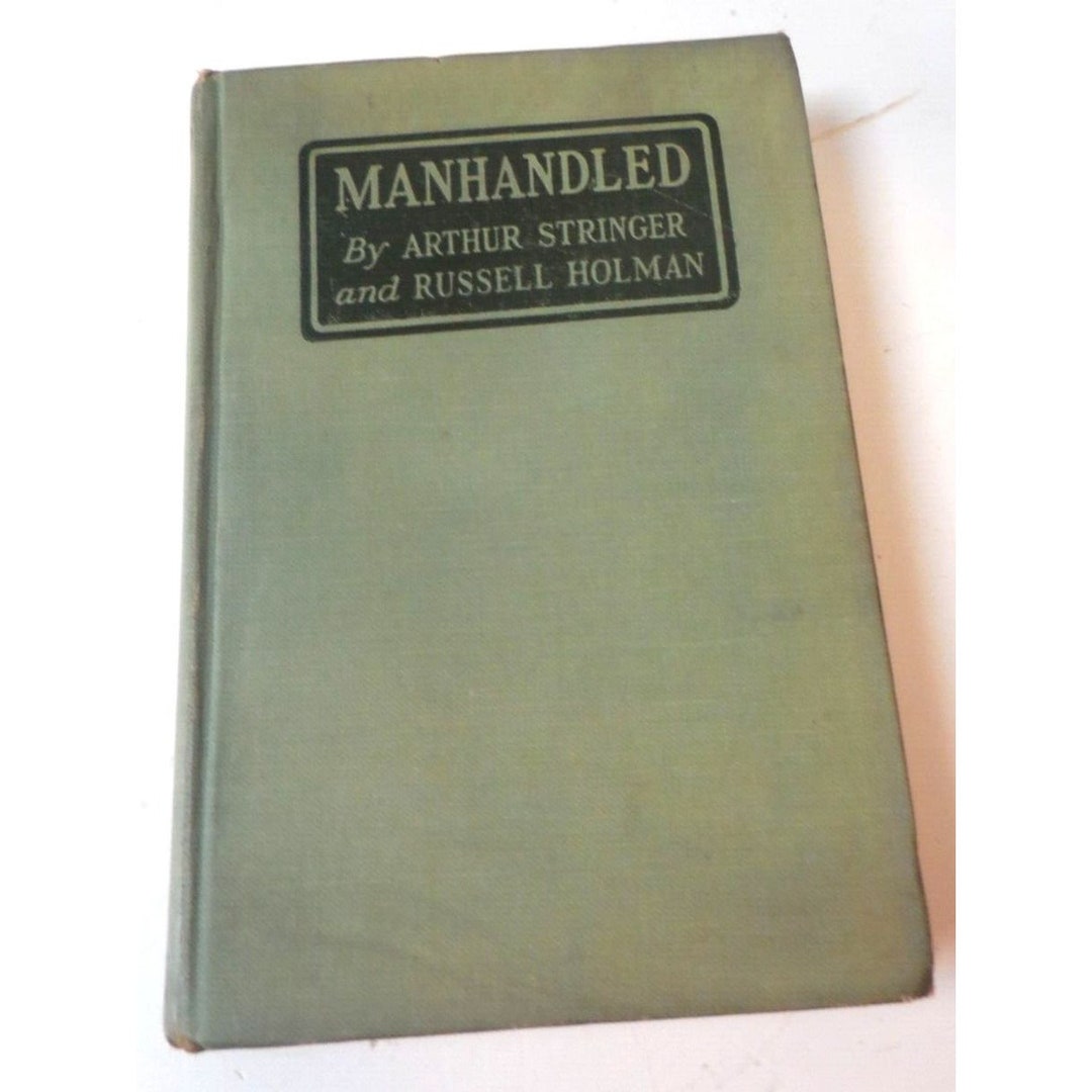 Manhandled by Arthur Stringer & Russell Holman 1924 Vintage Hardcover - Etsy
