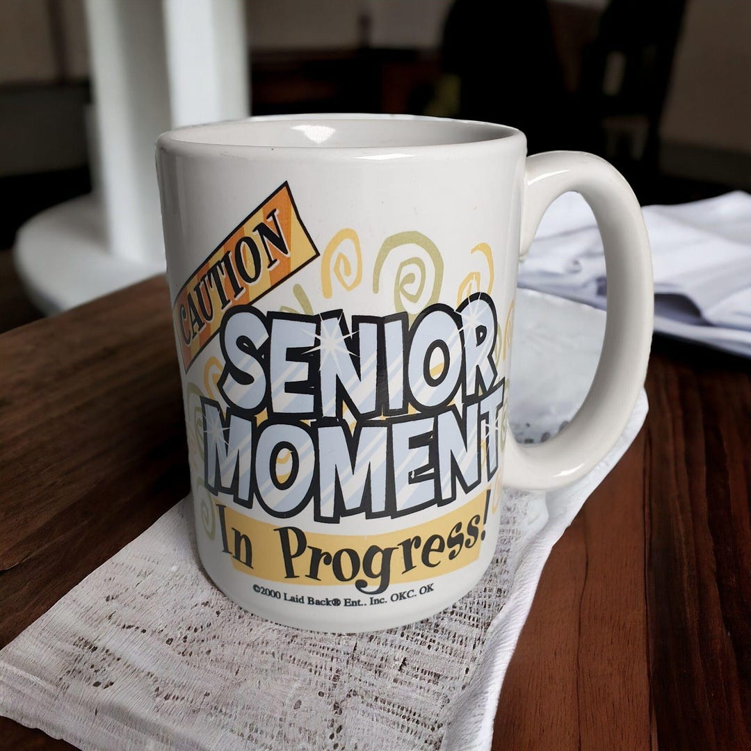 Caution Senior Moment in Progress Coffee Mug 2000 Laid Back 11oz Fun ...
