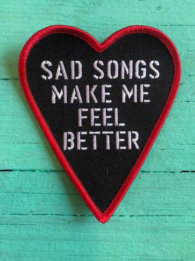 Sad Songs Make Me Feel Better Embroided Iron on Patch - Etsy