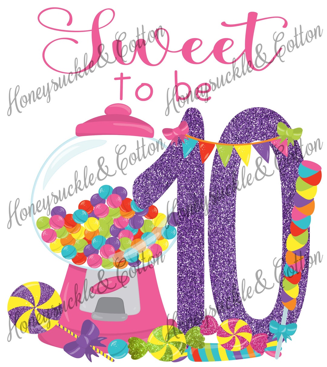 Glitter Sweet to Be 10, 10th Birthday Png, Candy - Etsy