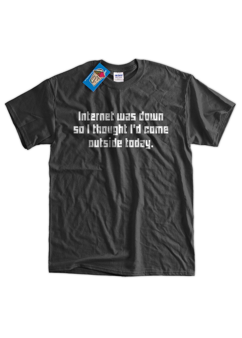 Funny Geek Computer T-shirt Internet Was Down so I Thought | Etsy