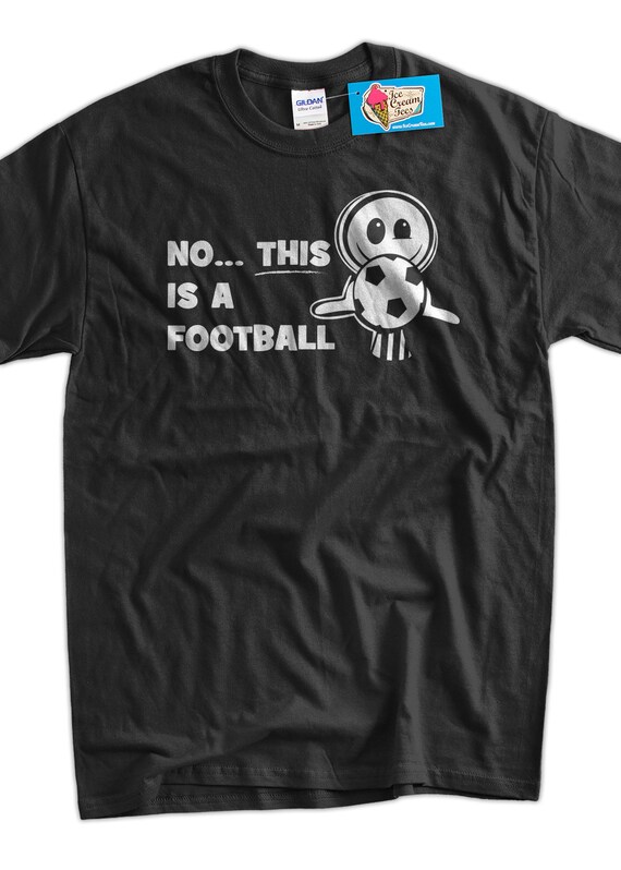 Funny Football T-Shirt No This Is A Football T-Shirt Gifts for | Etsy