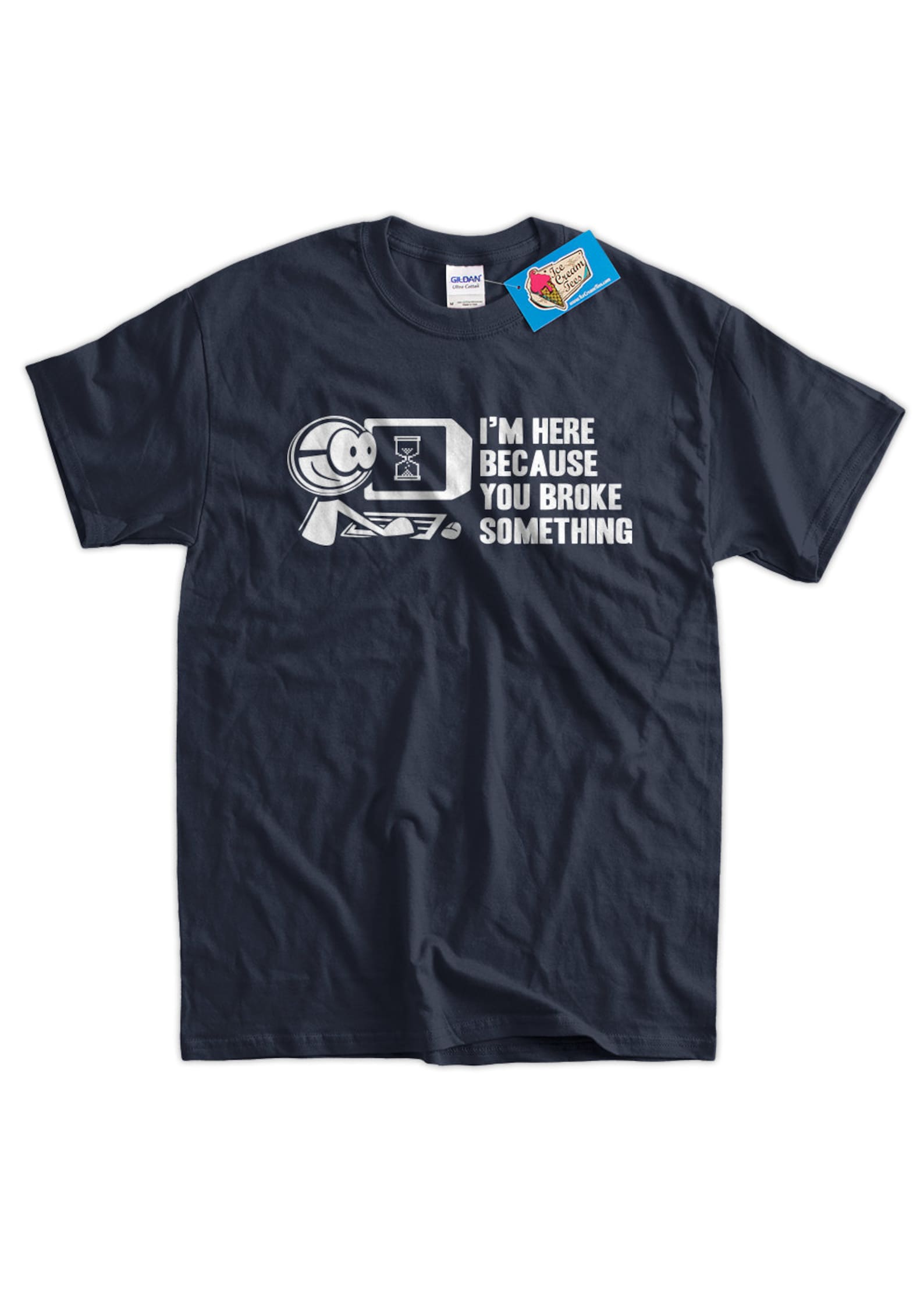 Computer Geek T-shirt Tech Support I'm Here Because You Broke Something T-shirt Gifts for Dad T ...