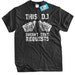 Funny DJ Request T-shirt This DJ Doesn't Take Requests T-shirt Screen ...