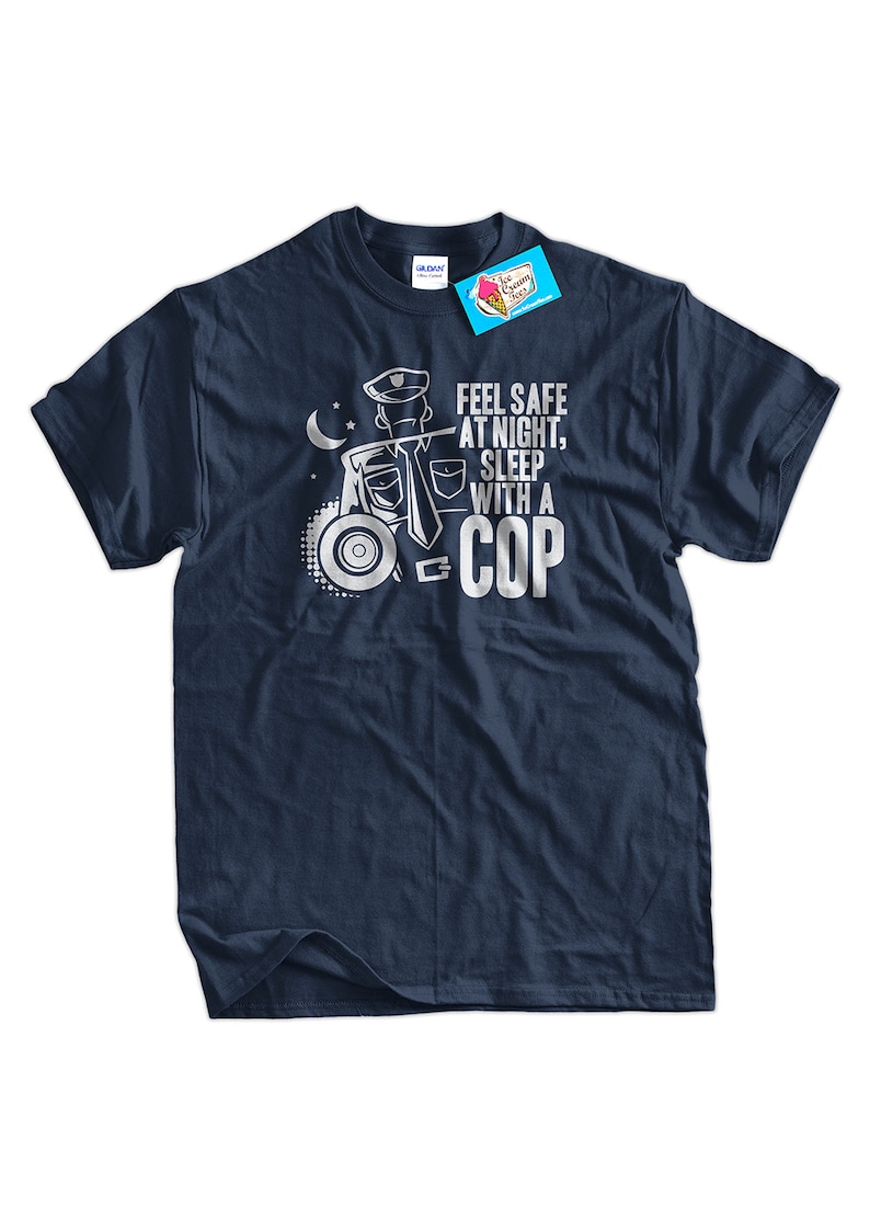 Funny Cop T-shirt Feel Safe at Night Sleep With A Cop T-shirt Funny ...