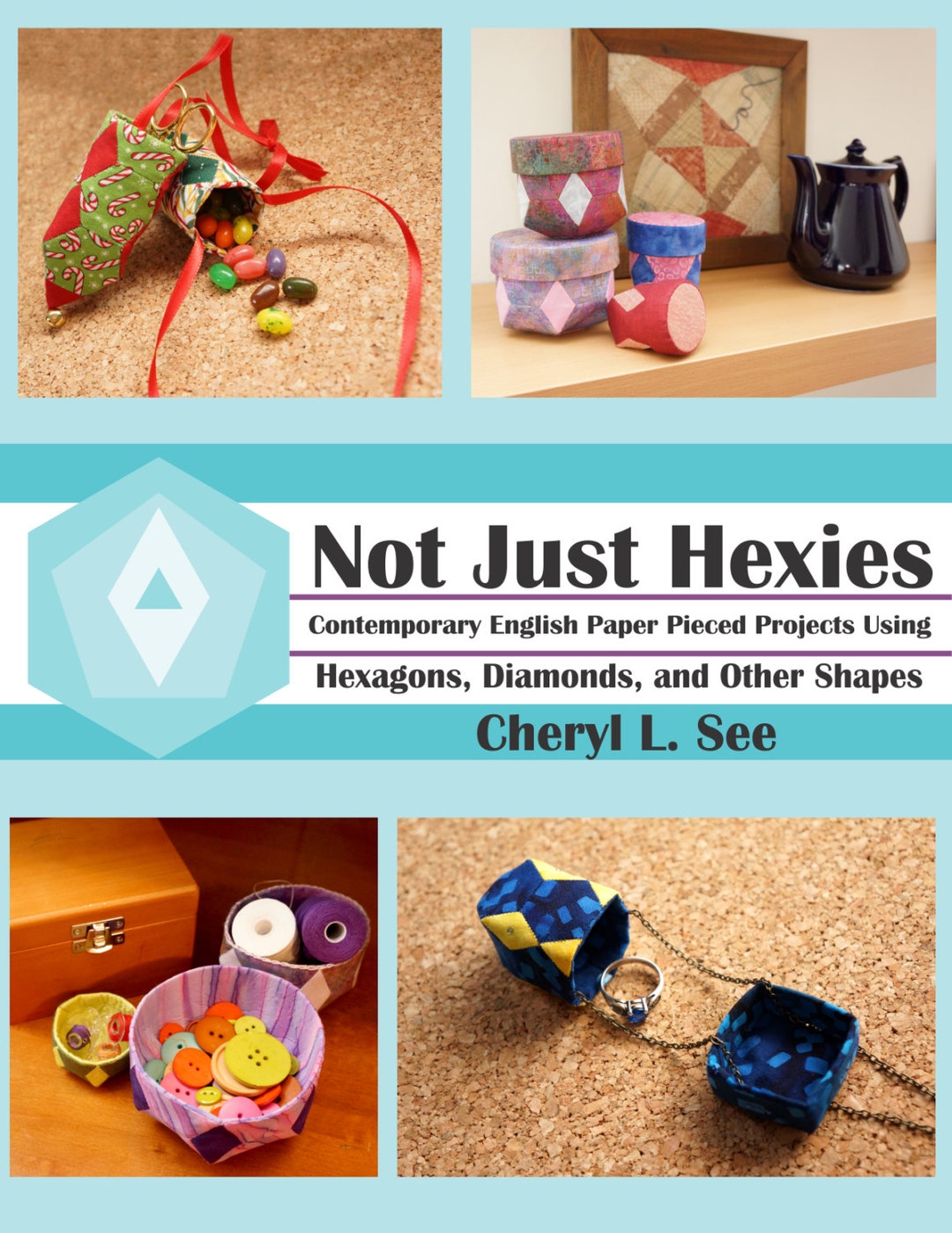 Not Just Hexies Book With FREE 10" X 13" PELLON - English Paper Pieced Projects Using Hexagons ...