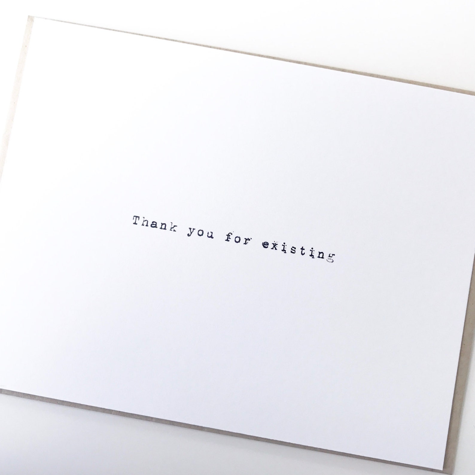 Thank You for Existing. Friend Card. Love Card. Typed Greeting Card ...