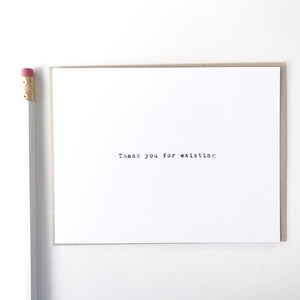 Thank You for Existing. Friend Card. Love Card. Typed Greeting Card ...