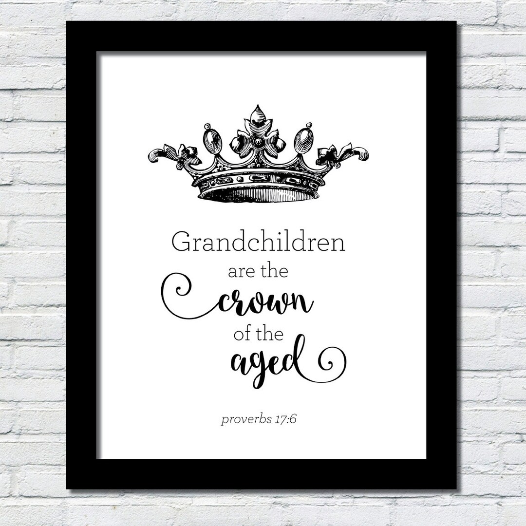 Grandchildren Are the Crown Print / Proverbs 17 6 Print / Scripture Art ...