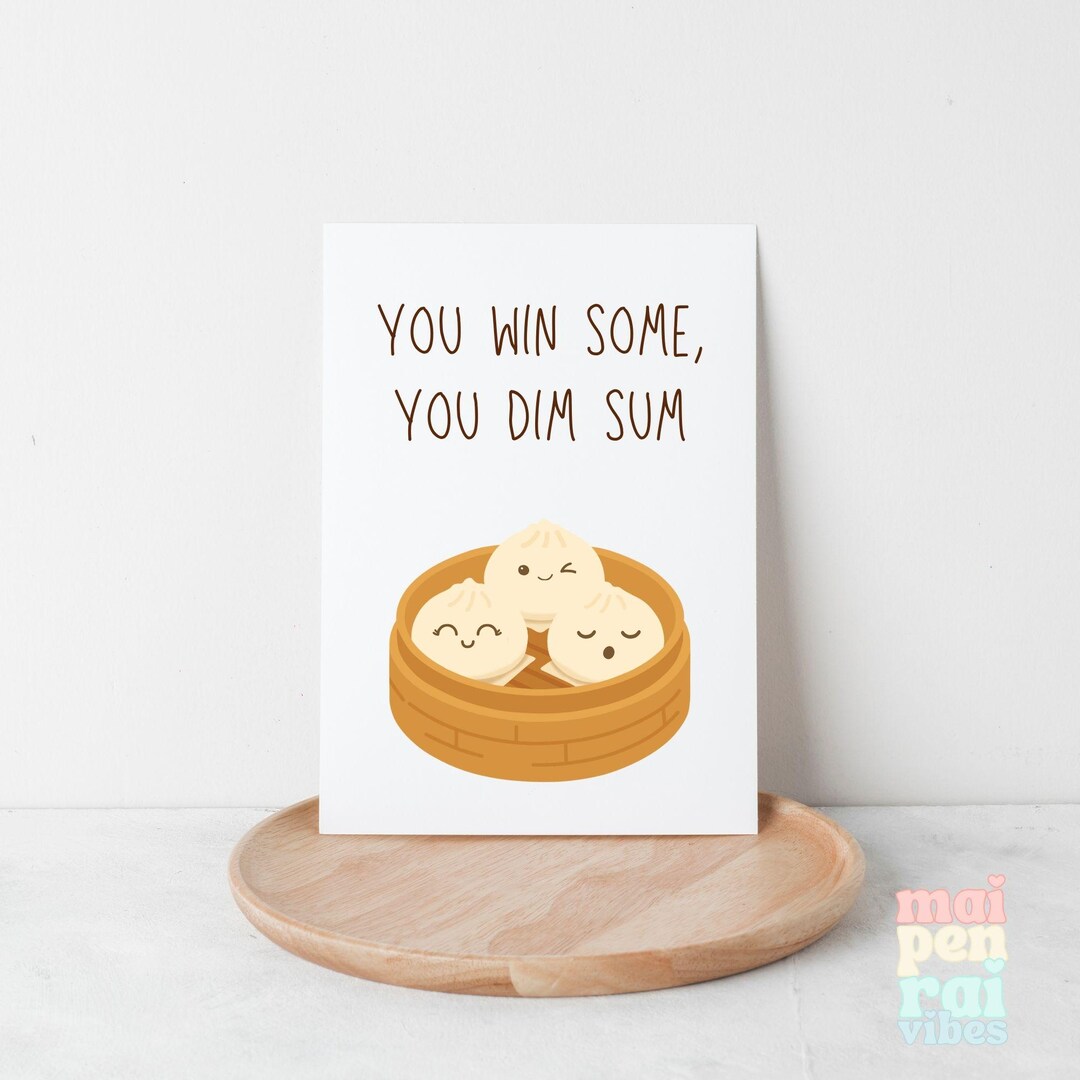 You Win Some You Dim Sum Card | Cute Pun Greeting| Kawaii Food Pun Card ...
