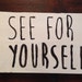 SALE ITEM See for Yourself Sign. 9.75 X 5.5. - Etsy