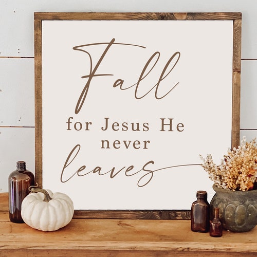 Fall for Jesus He Never Leaves Sign Fall Sign Fall Home - Etsy