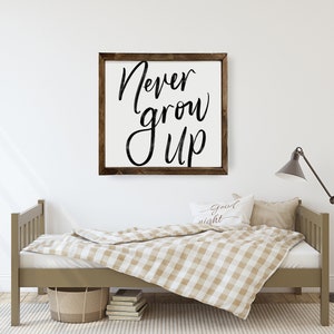 Never Grow up Wood Framed Sign Kids Room Sign Boys Room Sign Playroom ...