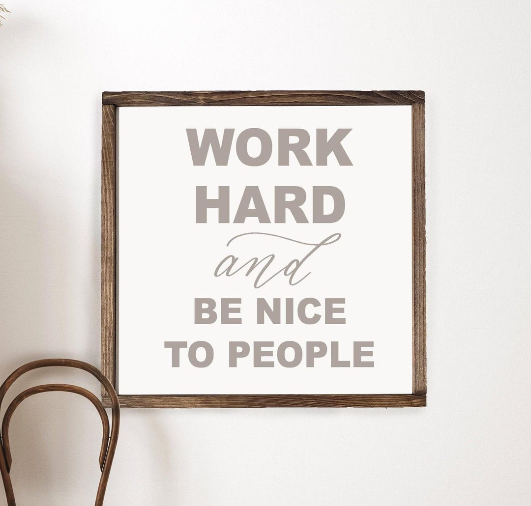 Inspirational Signs | Work Hard and Be Nice to People | Home Decor Sign ...
