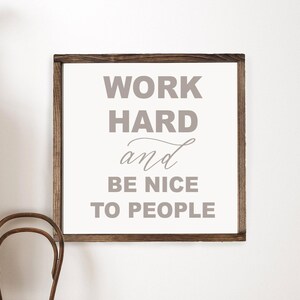Inspirational Signs | Work Hard and Be Nice to People | Home Decor Sign ...