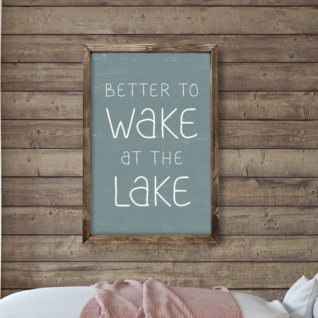 Better to Wake at the Lake House Sign, Sign for Lake House, Lake House ...