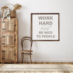 Inspirational Signs Work Hard and Be Nice to People Home Decor Sign ...