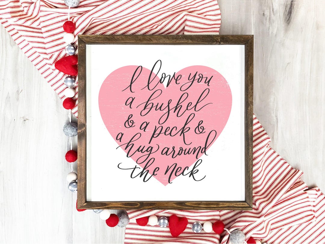 I Love You A Bushel and A Peck Valentines Sign, Valentines Day Sign ...