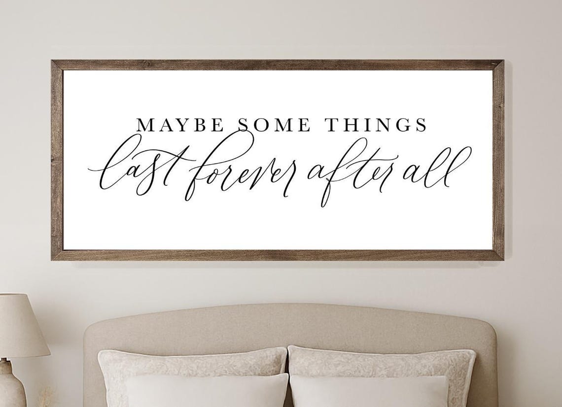 Maybe Some Things Last Forever After All Sign, Modern Bedroom Wall Art ...