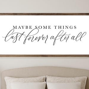 Maybe Some Things Last Forever After All Sign, Modern Bedroom Wall Art ...