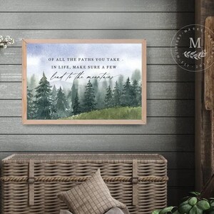 Of All the Paths You Take in Life, Make Sure A Few Lead to the ...